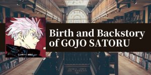 Gojo Satoru’s Backstory and Childhood