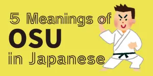 5 Meanings of OSU in Japanese