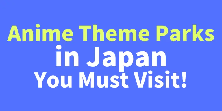 11 Must-go Anime Theme Parks in Japan
