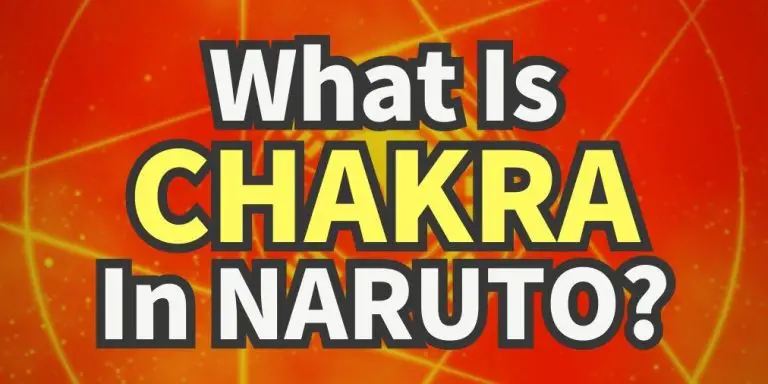 What Is CHAKRA in the NARUTO World? How You Generate the Ninja Energy